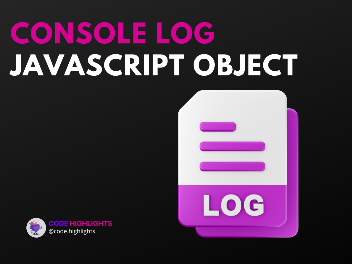 How to Console Log JavaScript Objects for Better Debugging | Code ... How to Console Log JavaScript Objects for Better Debugging | Code ...