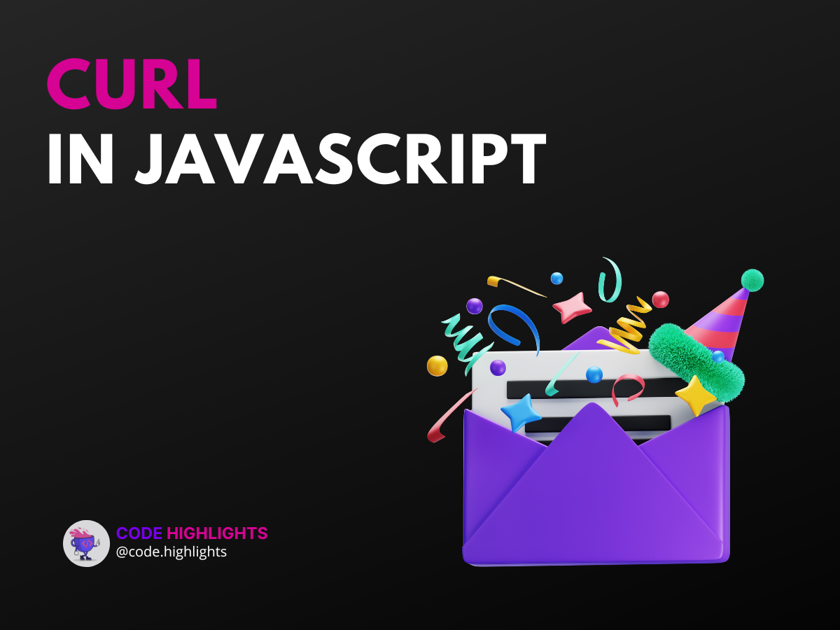 How to Use Curl in JavaScript for Effective API Requests | Code Highlights