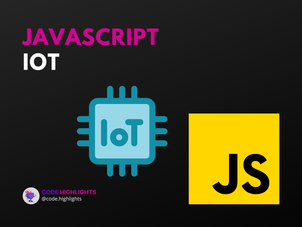 Why JavaScript is the Future of IoT Development | Code Highlights