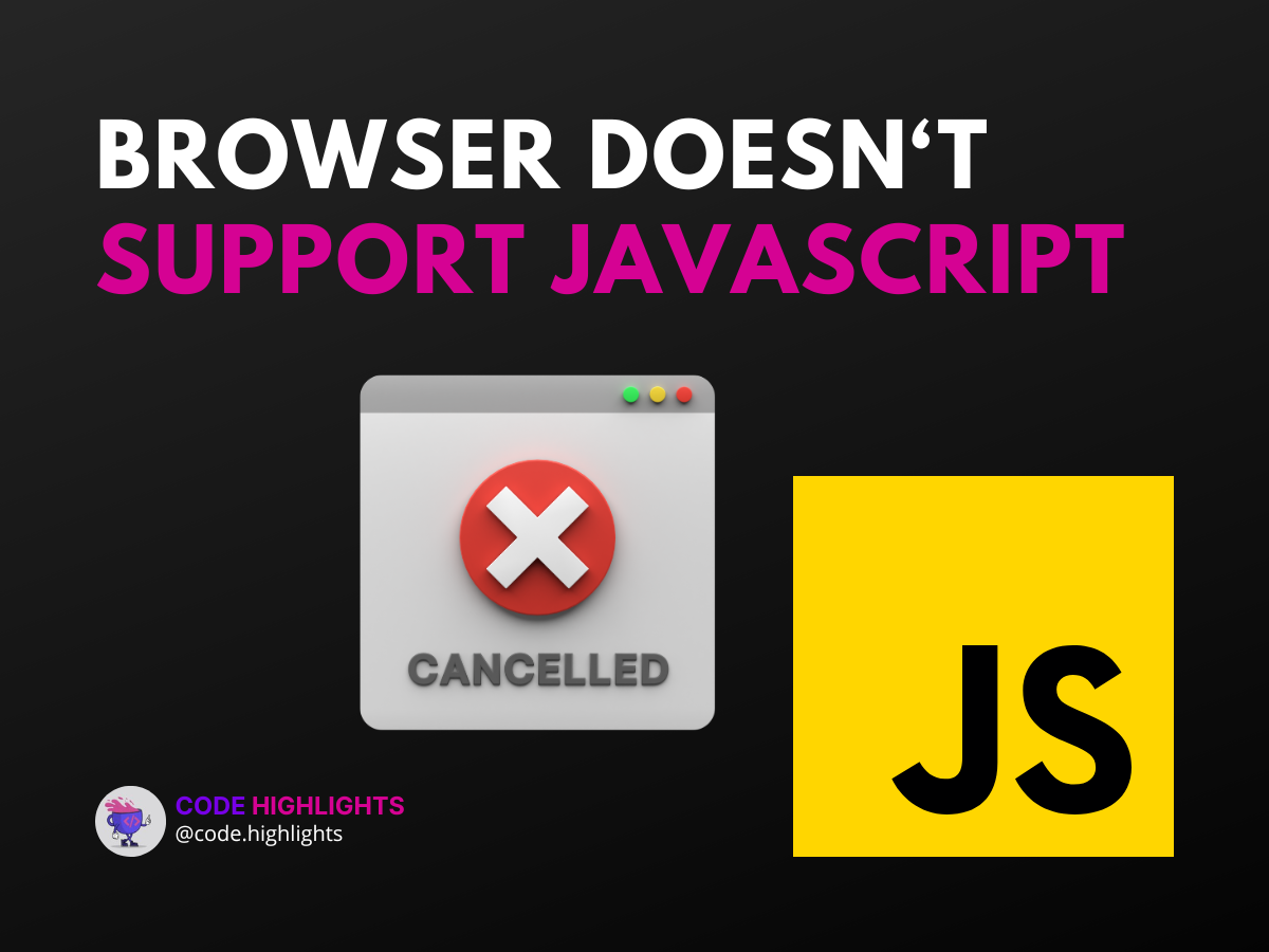5 Fixes When The Browser You Are Using Doesnt Support Javascript Code Highlights